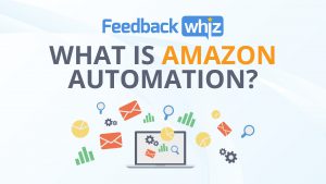 What is Amazon Automation? (And Why You Should Care) - FeedbackWhiz